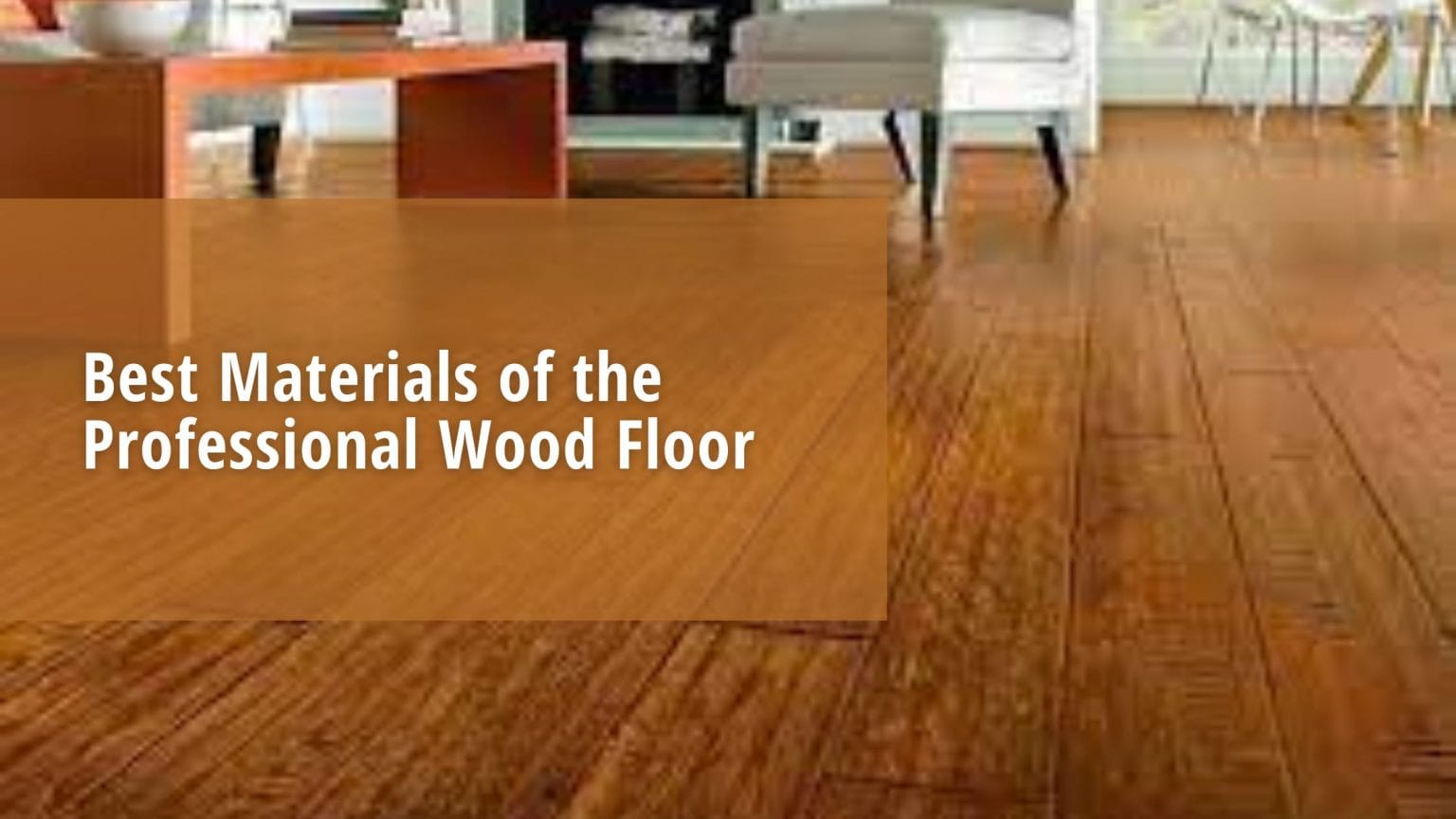 What Materials Are Considered the Best for Professional Flooring? | JLA